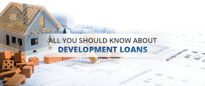 All You Should Know About Development Loans | GPS Finance